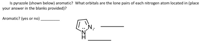 Solved Is pyrazole (shown below) aromatic? What orbitals are | Chegg.com