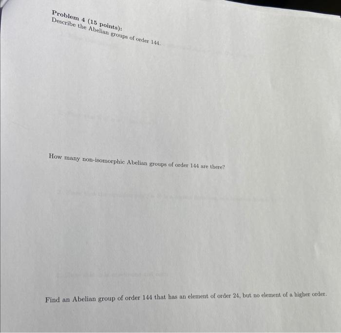 Solved Problem 4 ( 15 points): Describe the Abelian groups | Chegg.com