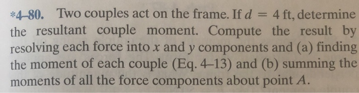 Solved *4-80. Two couples act on the frame. If d = 4 ft, | Chegg.com