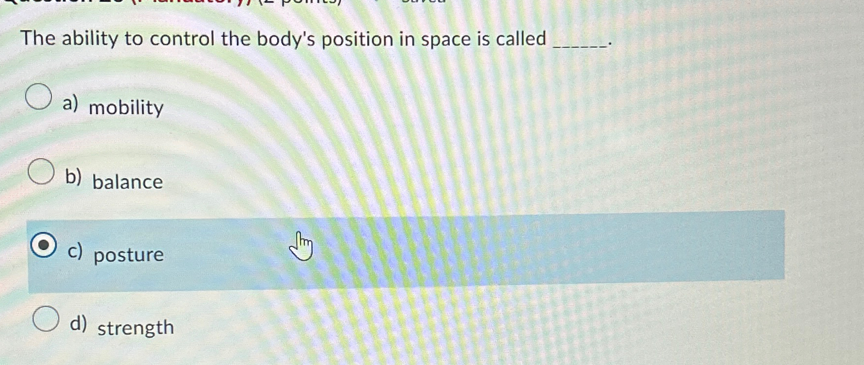 Solved The ability to control the body's position in space | Chegg.com