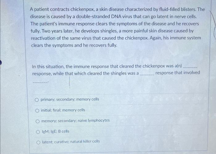 Solved A patient contracts chickenpox, a skin disease | Chegg.com