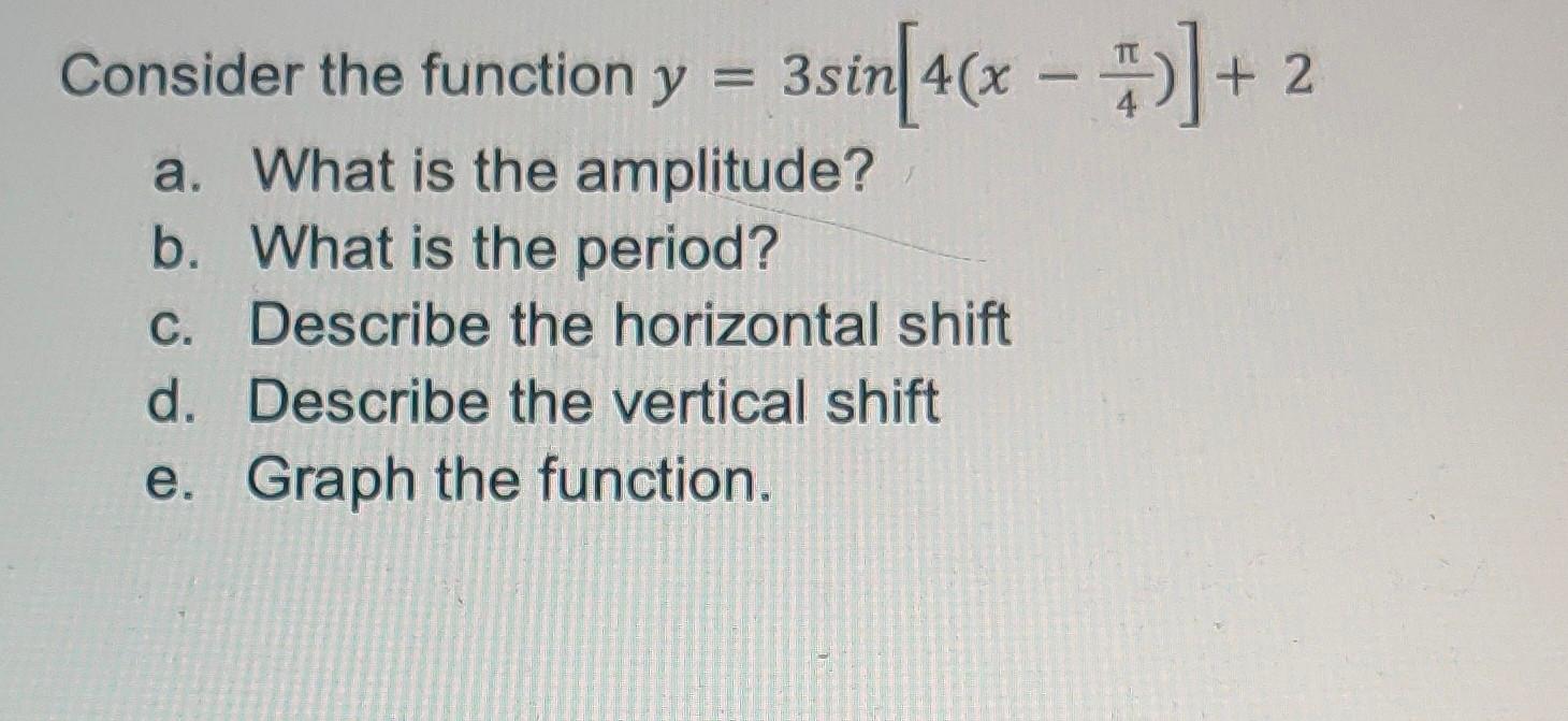 Solved Consider the function y = 3sin[4(x)] + 2 a. What is | Chegg.com