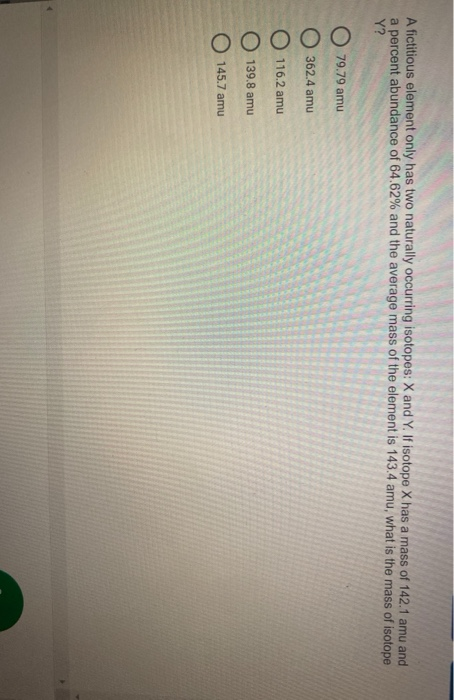 Solved A fictitious element only has two naturally occurring | Chegg.com