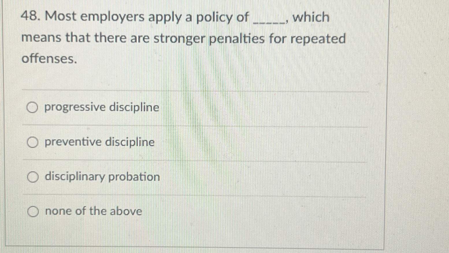 Solved Most employers apply a policy of which means that | Chegg.com