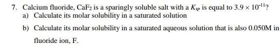 Solved 7. Calcium fluoride, CaF2 is a sparingly soluble salt | Chegg.com