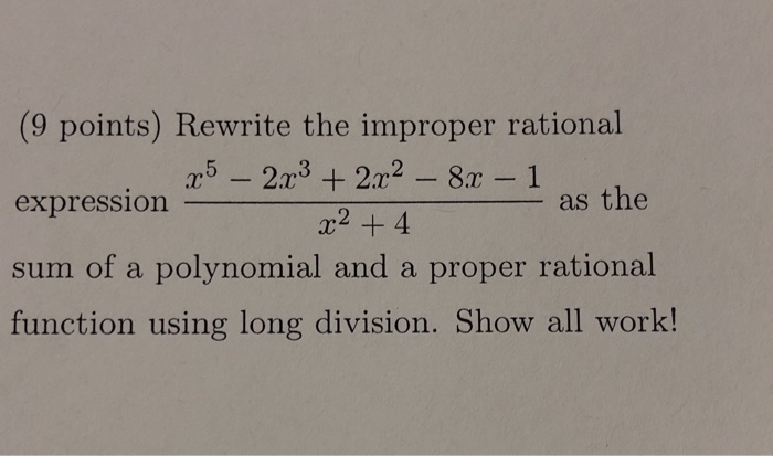 Solved as the (9 points) Rewrite the improper rational x5 - | Chegg.com
