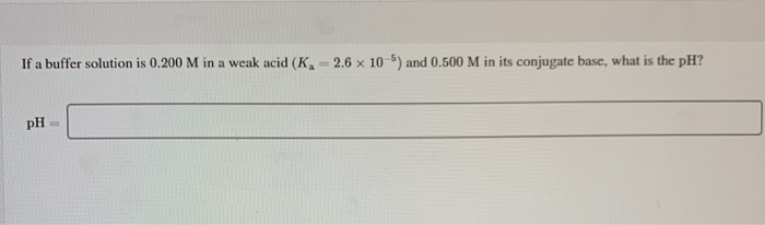 Solved If a buffer solution is 0.200 M in a weak acid (K, | Chegg.com