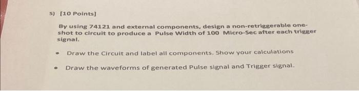 Solved 5) (10 Points) By using 74121 and external | Chegg.com