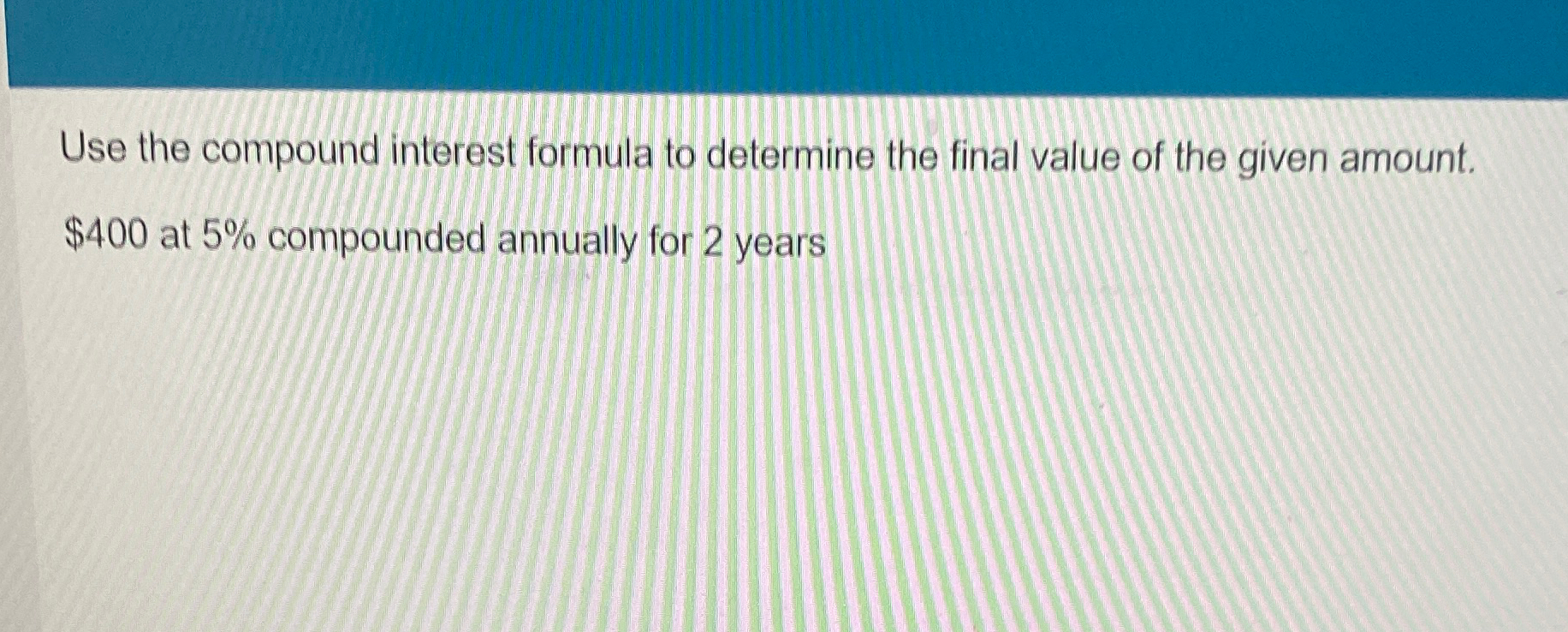 Solved Use the compound interest formula to determine the | Chegg.com