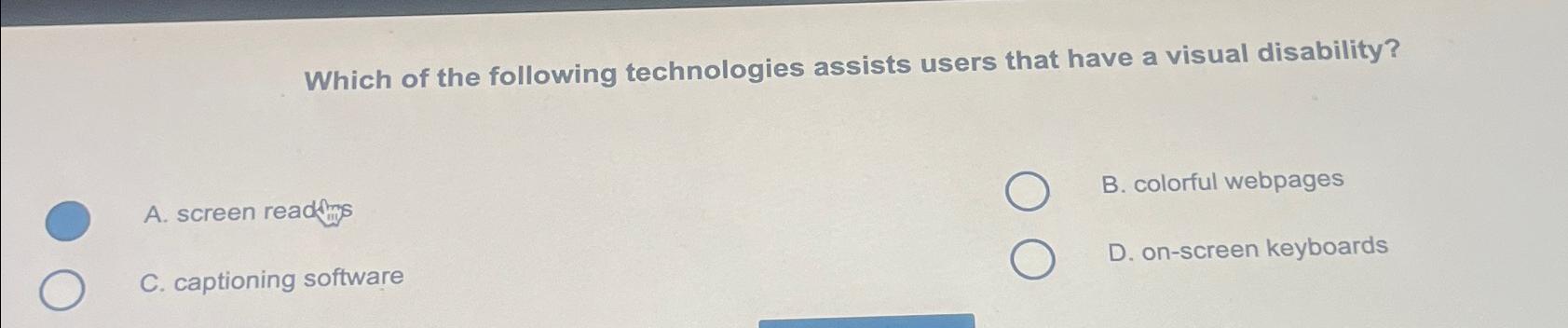 Solved Which of the following technologies assists users | Chegg.com