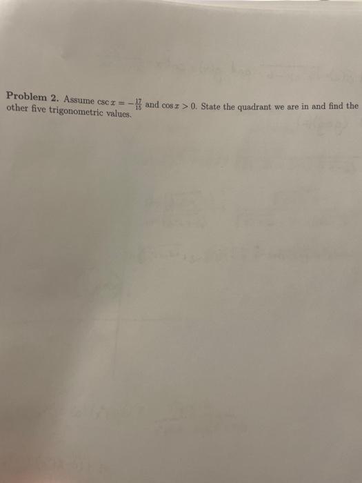 Solved Problem 2. Assume csc x = other five trigonometric | Chegg.com