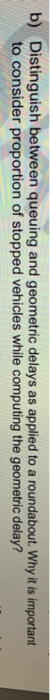 Solved b) Distinguish between queuing and geometric delays | Chegg.com
