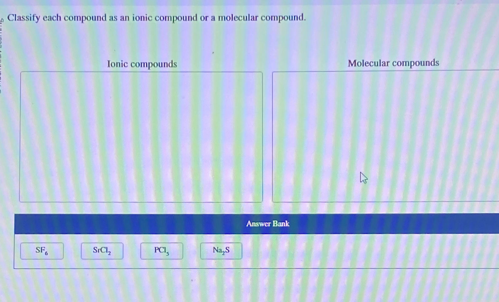 Solved Classify each compound as an ionic compound or a | Chegg.com