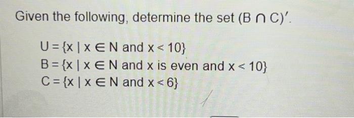 Solved Given the following, determine the set (B nC)'. U = | Chegg.com