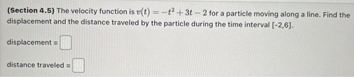 Solved (Section 4.5) The velocity function is v(t)=−t2+3t−2 | Chegg.com