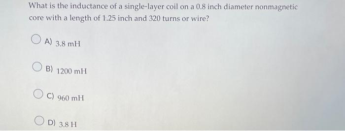 Solved What is the inductance of a single-layer coil on a | Chegg.com