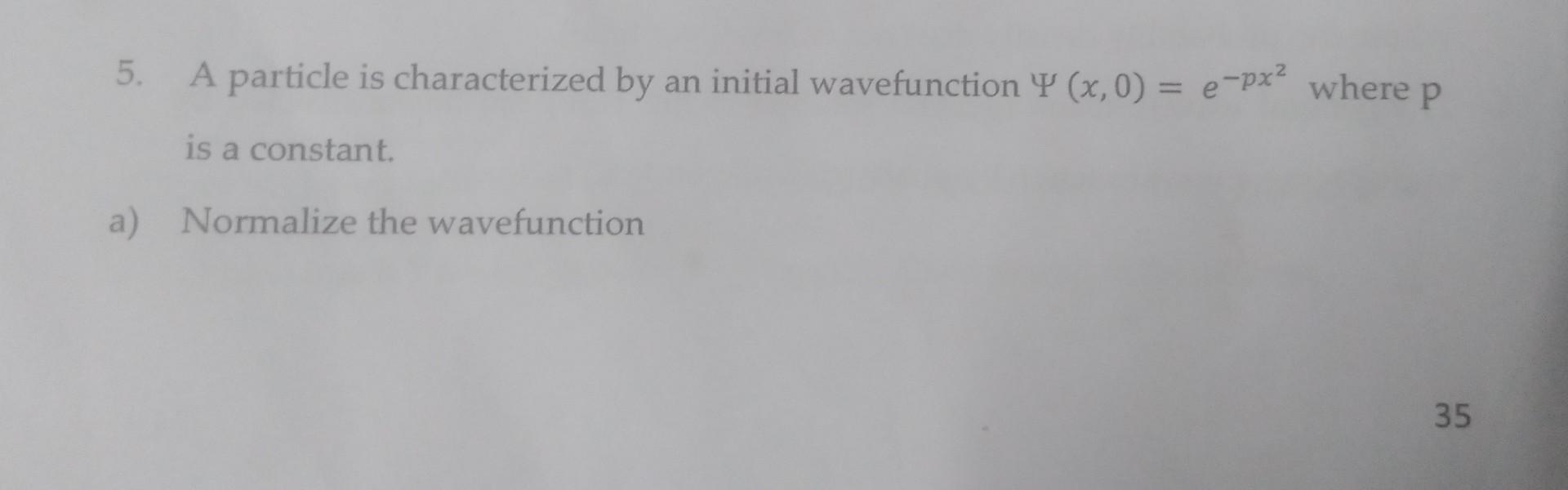 Solved 5. A particle is characterized by an initial | Chegg.com