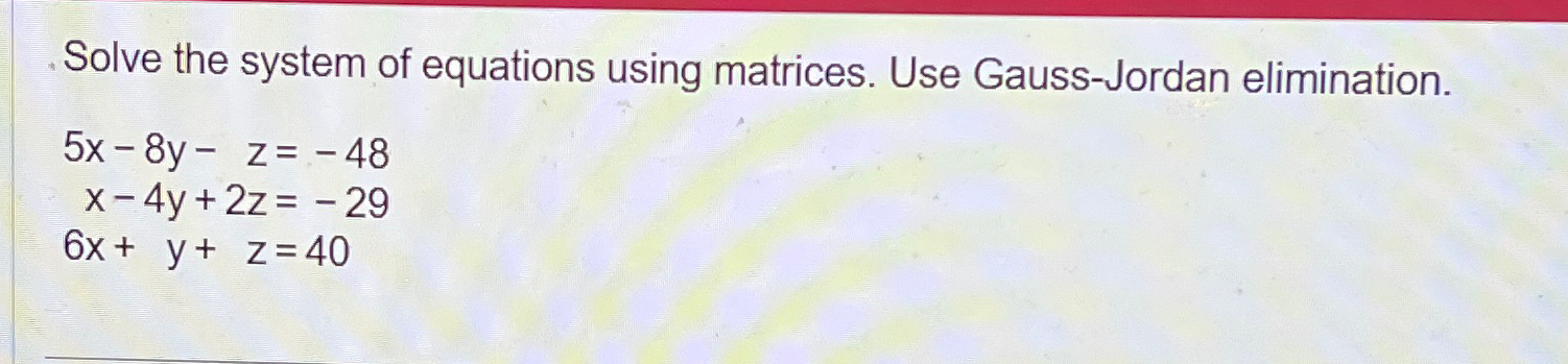 Solved Solve the system of equations using matrices. Use | Chegg.com