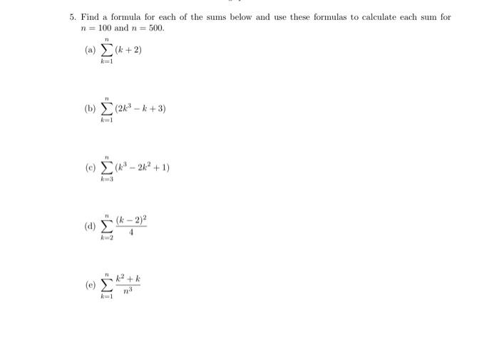Solved 5. Find a formula for each of the sums below and use | Chegg.com