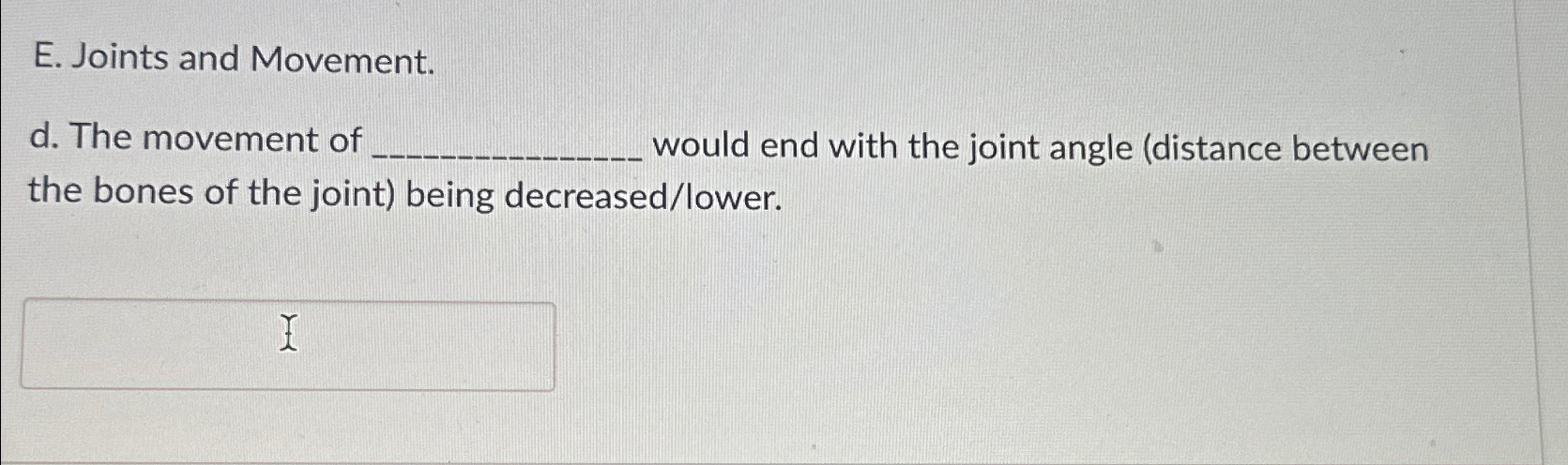 Solved E. ﻿Joints and Movement.d. ﻿The movement of would end | Chegg.com