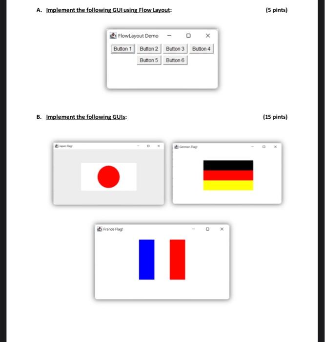 Solved A. Implement the following GUI using Flow Layout: B. | Chegg.com