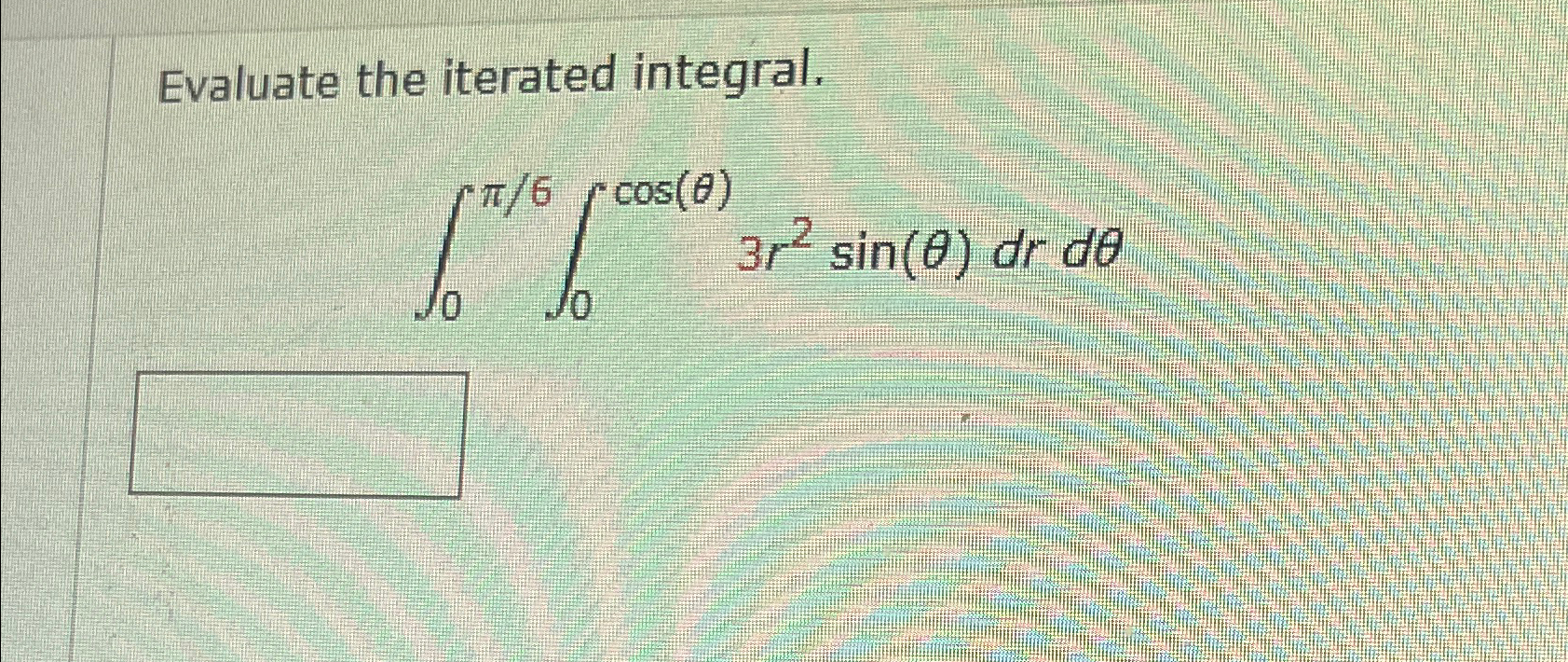 Solved Evaluate the iterated | Chegg.com