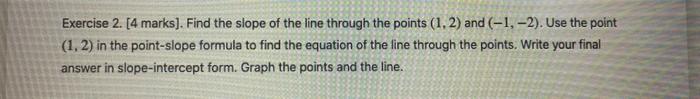 Solved Exercise 2. [4 marks]. Find the slope of the line | Chegg.com