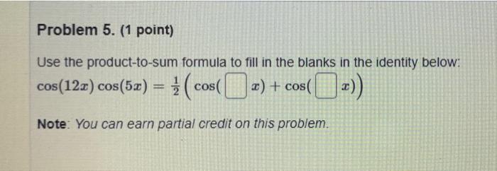 Solved Problem 5. (1 point) Use the product-to-sum formula | Chegg.com