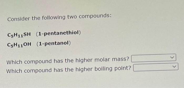 Solved Consider the following two compounds: C5H11SHC5H11OH | Chegg.com