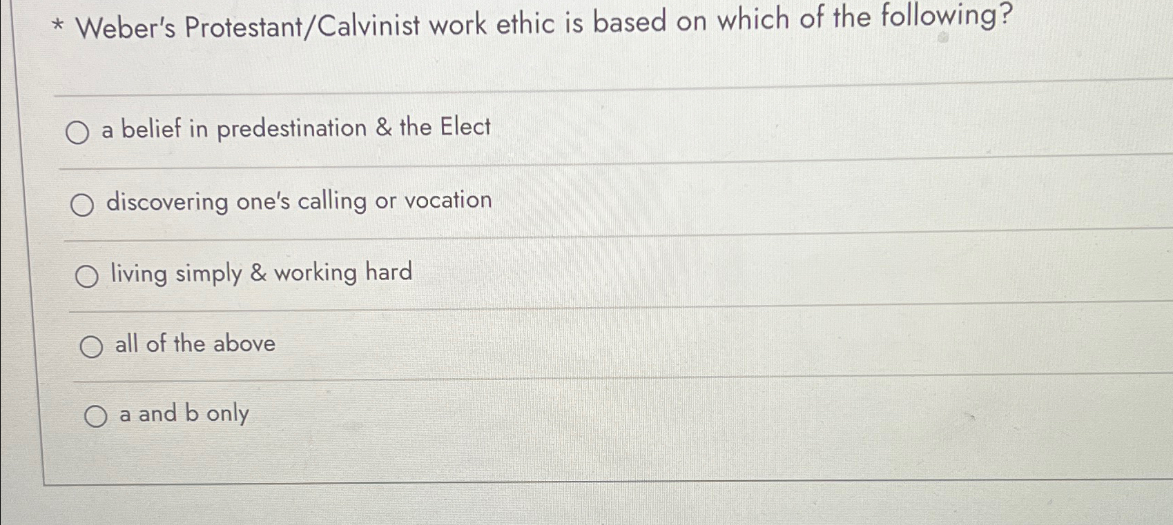 Solved Weber's Protestant/Calvinist work ethic is based on | Chegg.com
