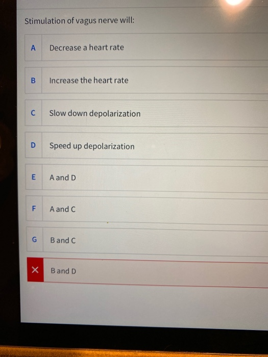 Solved Stimulation of vagus nerve will: A Decrease a heart | Chegg.com