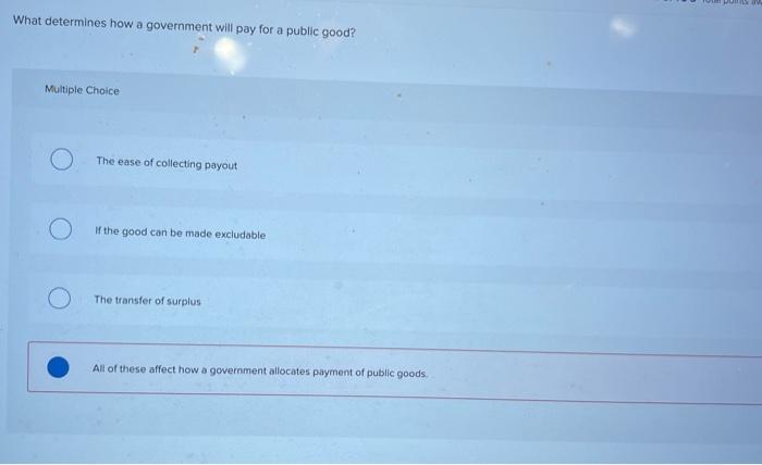 Solved What determines how a government will pay for a | Chegg.com