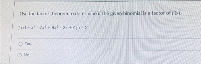 Solved Use the factor theorem to determine if the given | Chegg.com