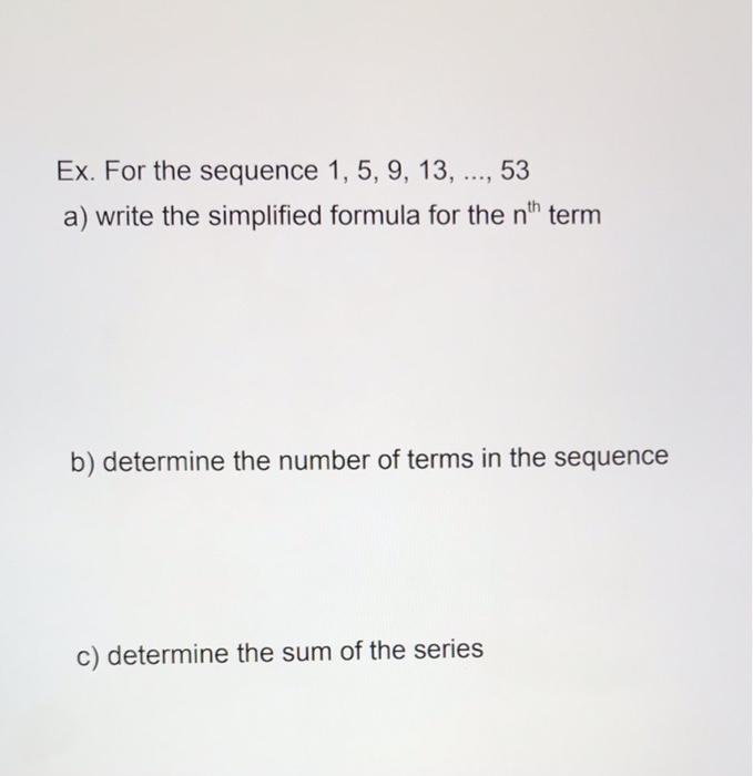 Solved Ex. For the sequence 1, 5, 9, 13, .., 53 a) write the | Chegg.com
