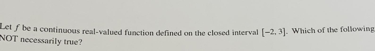 Solved Let f ﻿be a continuous real-valued function defined | Chegg.com