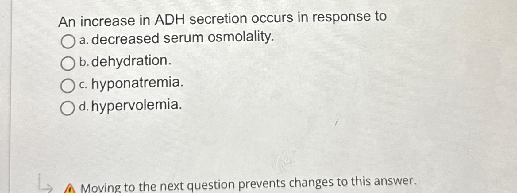 Solved An increase in ADH secretion occurs in response toa. | Chegg.com