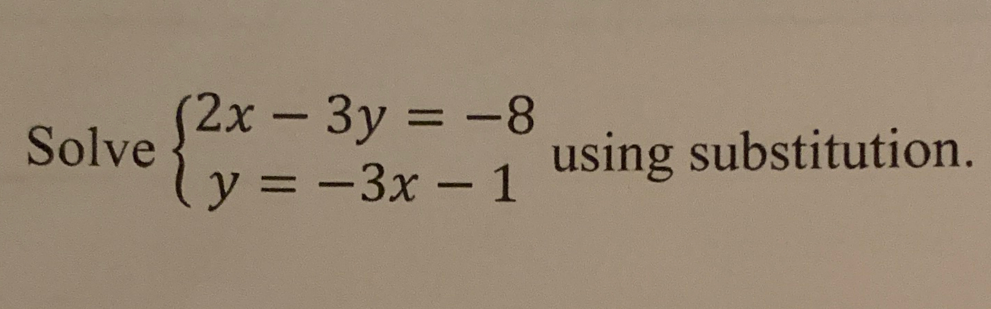 Solved Solve 2x-3y=-8y=-3x-1 ﻿using substitution. | Chegg.com