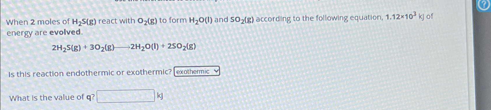 Solved When 2 ﻿moles of H2S(g) ﻿react with O2(g) ﻿to form | Chegg.com