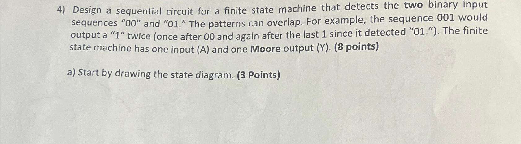 Solved Design a sequential circuit for a finite state | Chegg.com