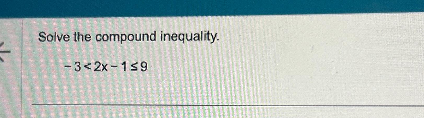 Solved Solve the compound inequality.-3