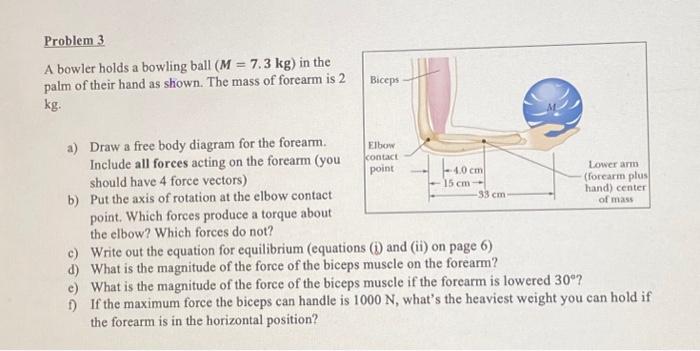 Solved Problem 3 A bowler holds a bowling ball (M=7.3 kg) in | Chegg.com