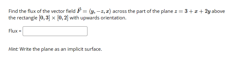 Solved Find the flux of the vector field vec(F)=(:y,-z,x:) | Chegg.com