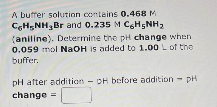Solved A buffer solution contains 0.468 M C6H5NH3Br and | Chegg.com
