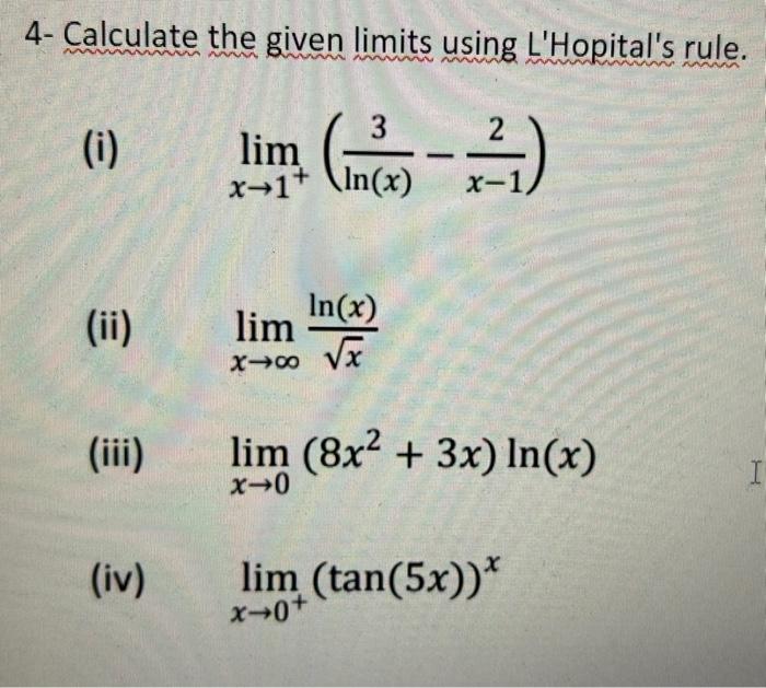 Solved 4- Calculate the given limits using L'Hopital's rule. | Chegg.com