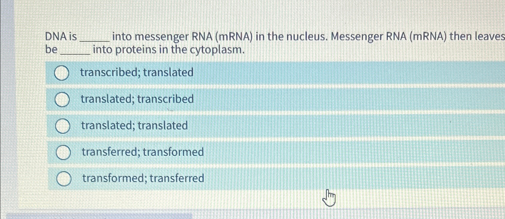 Solved DNA is into messenger RNA (mRNA) ﻿in the nucleus. | Chegg.com
