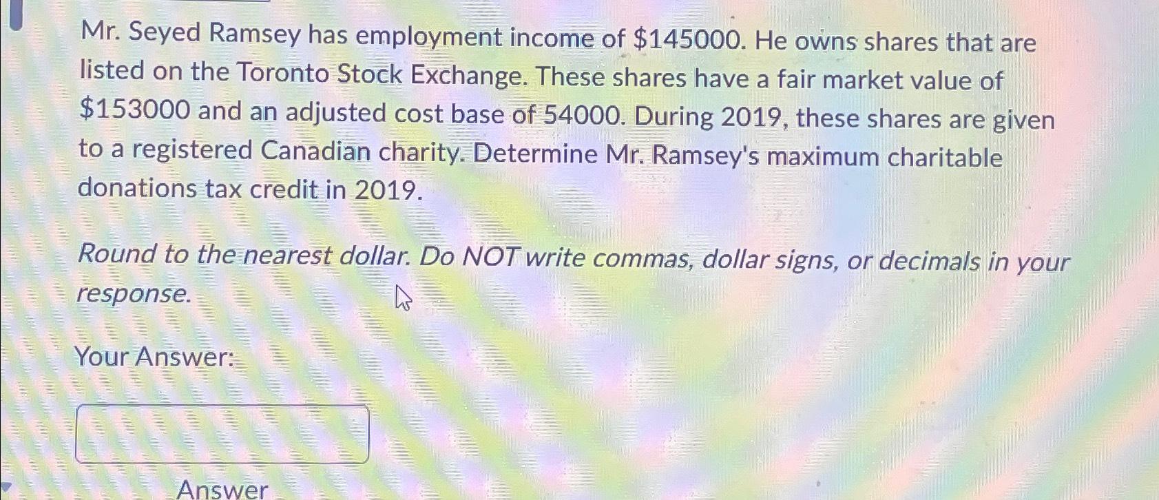 Solved Mr. ﻿Seyed Ramsey has employment income of $145000. | Chegg.com