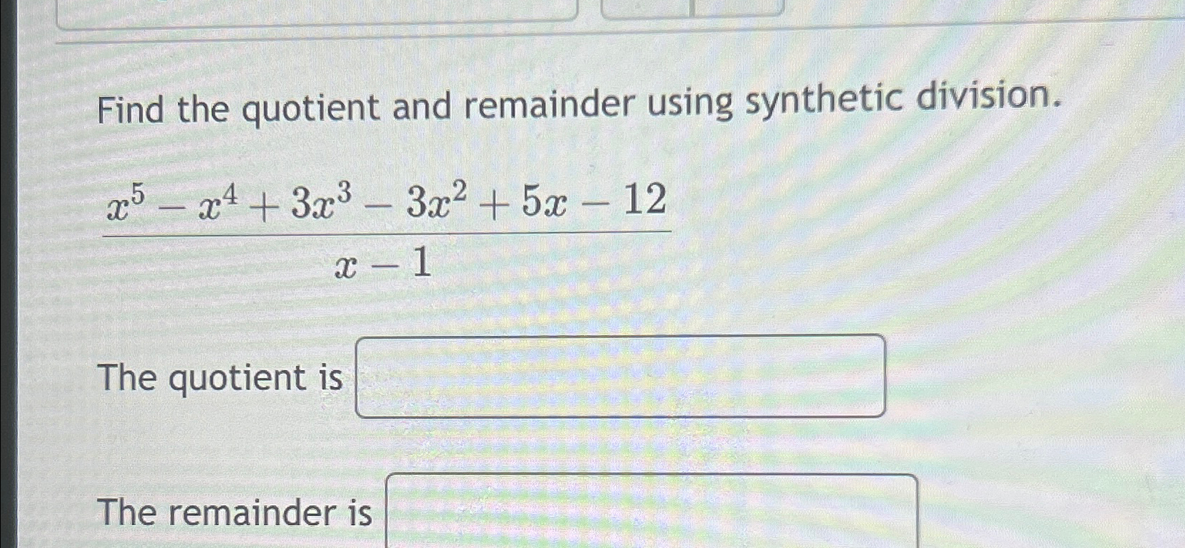 Solved Find the quotient and remainder using synthetic | Chegg.com