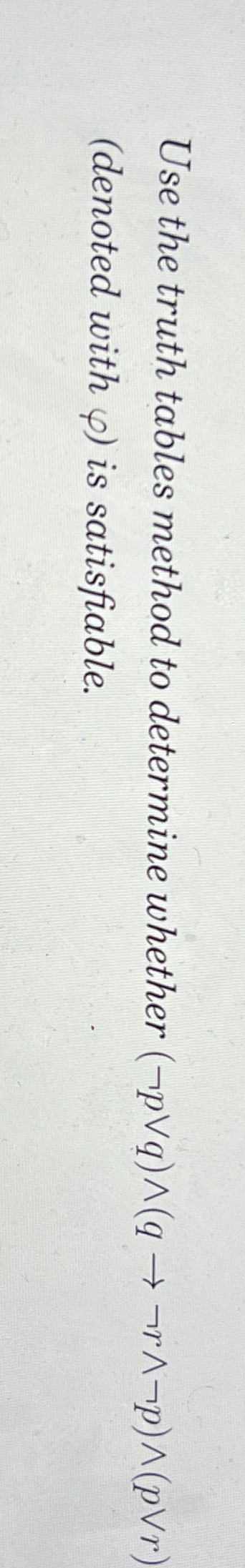 Solved Use the truth tables method to determine whether | Chegg.com