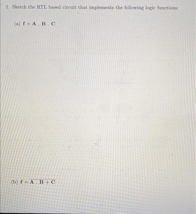 Solved 1. Sketch the RTL based circuit that implements the | Chegg.com