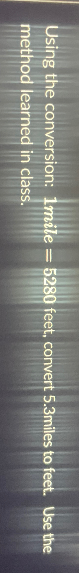 Solved Using the conversion: 1 ﻿mile =5280 ﻿feet, convert | Chegg.com